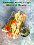 Flower and herb Carta di Musica (Sardinian Crisp Bread) : Olive Oil and ...